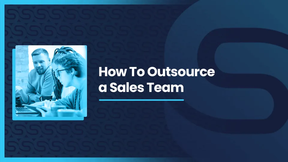 How To Outsource A Sales Team